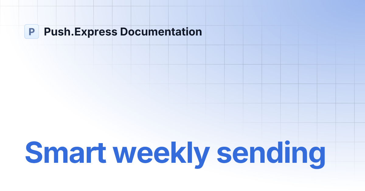 Smart weekly sending | Push.Express Documentation